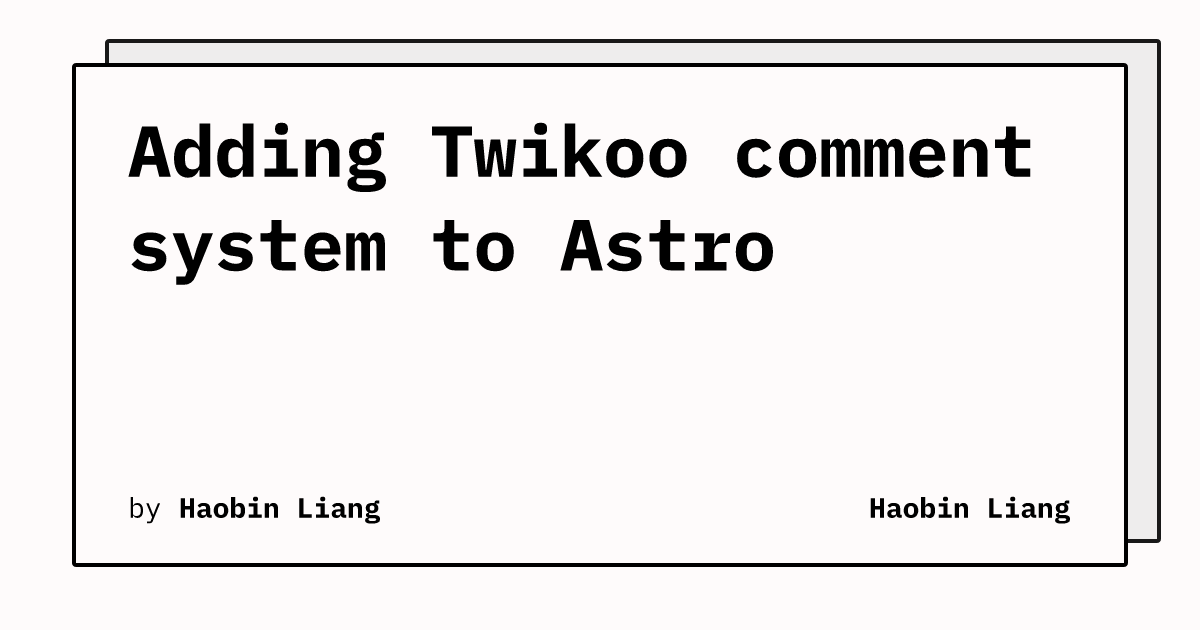 Adding Twikoo comment system to Astro | Haobin Liang